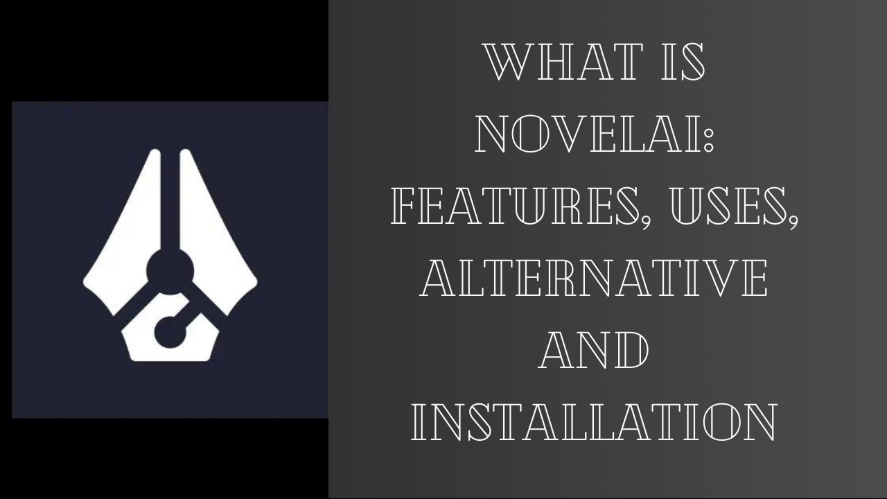What is NovelAI: Features, Uses, Alternative and Installation ...